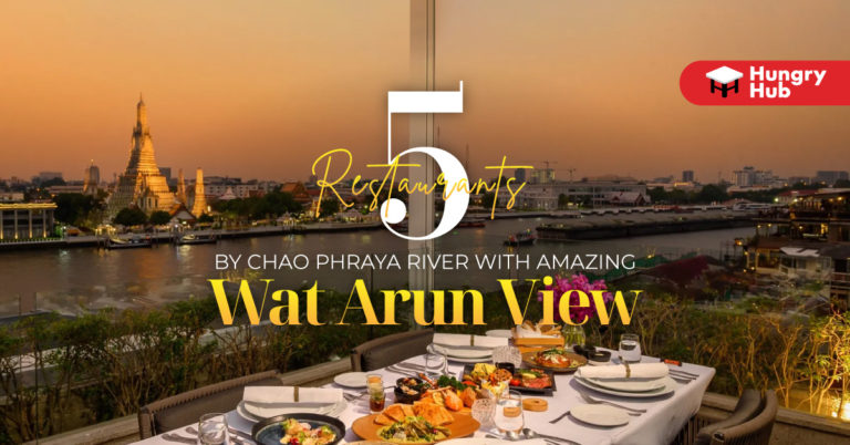 5 Restaurants by Chao Phraya River with Amazing Wat Arun View