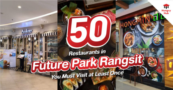 50 Future Park Rangsit Restaurants 2025 You Must Visit at Least Once